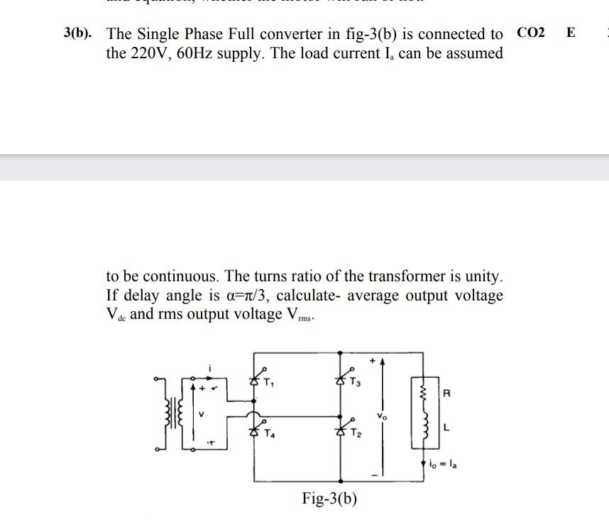 Solved E 3(b). The Single Phase Full converter in fig-3(b) | Chegg.com