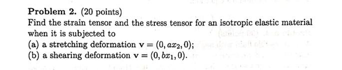 Solved Problem 2. (20 points) Find the strain tensor and the | Chegg.com