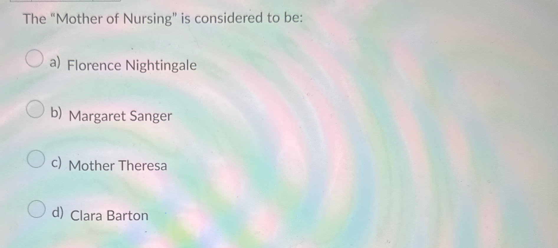 Solved The "Mother of Nursing" is considered to be:a) | Chegg.com