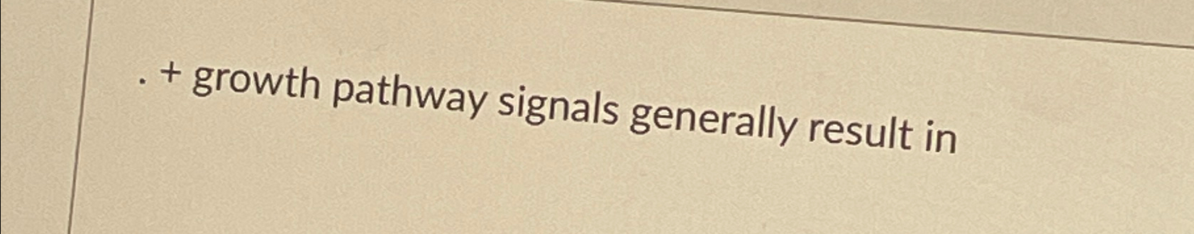 Solved growth pathway signals generally result in | Chegg.com