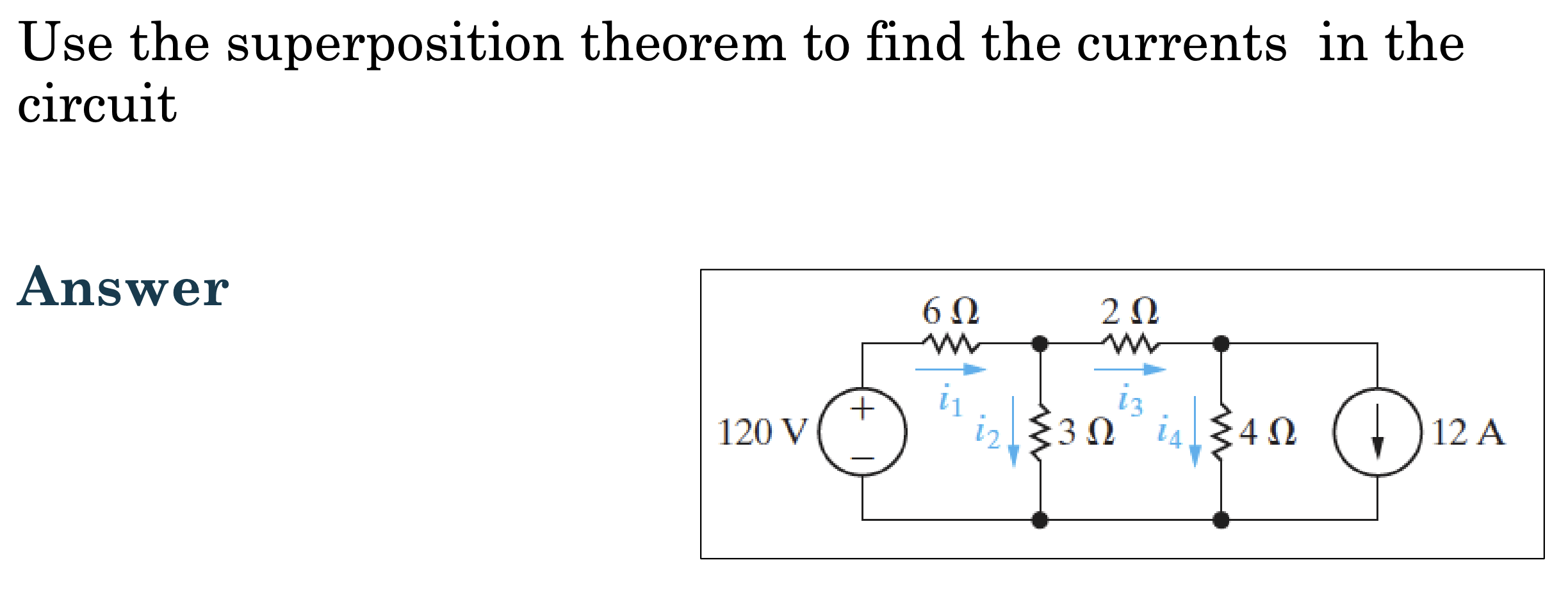 Solved Use the superposition theorem to find the currents in | Chegg.com