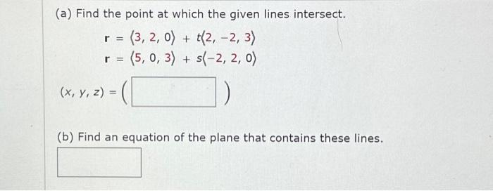 Solved (a) Find the point at which the given lines | Chegg.com