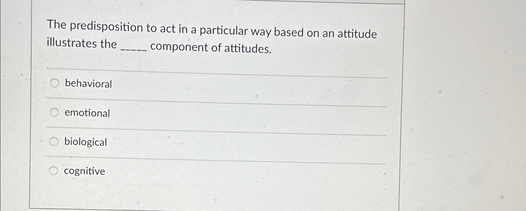 Solved The predisposition to act in a particular way based | Chegg.com
