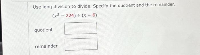 Use long division to divide. Specify the quotient and | Chegg.com