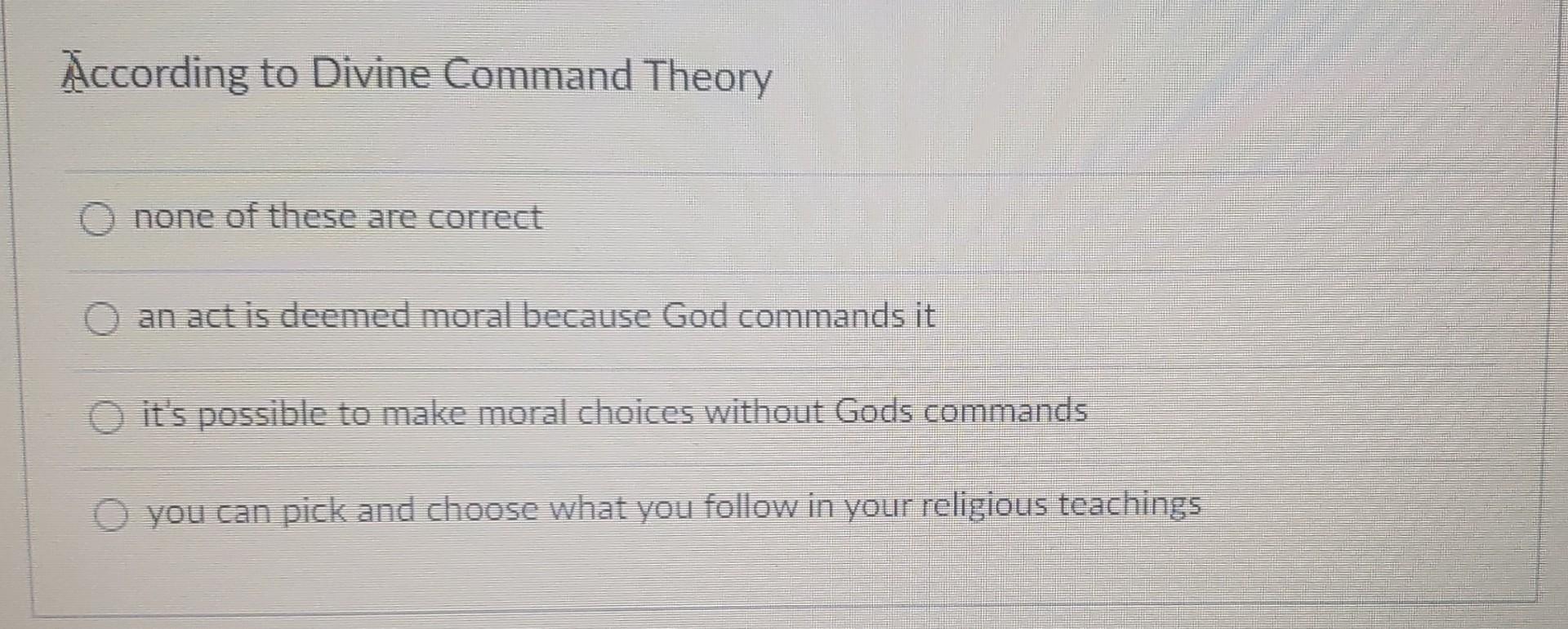 Solved According to Divine Command Theory none of these are | Chegg.com