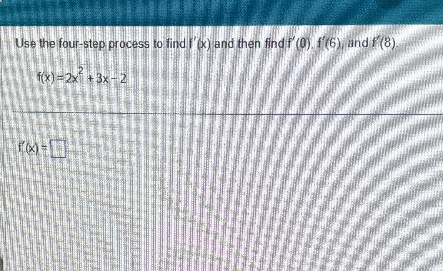 Solved Use the four-step process to find f'(x) ﻿and then | Chegg.com
