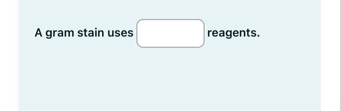 A gram stain uses reagents. | Chegg.com