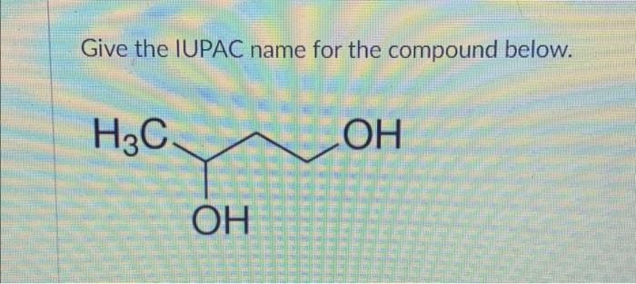 Solved Give the IUPAC name for this molecule: CH3 OH CH3 H3C | Chegg.com