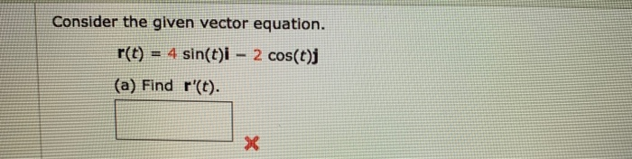 Solved Consider the given vector equation. r(t) = 4 sin(t)i | Chegg.com