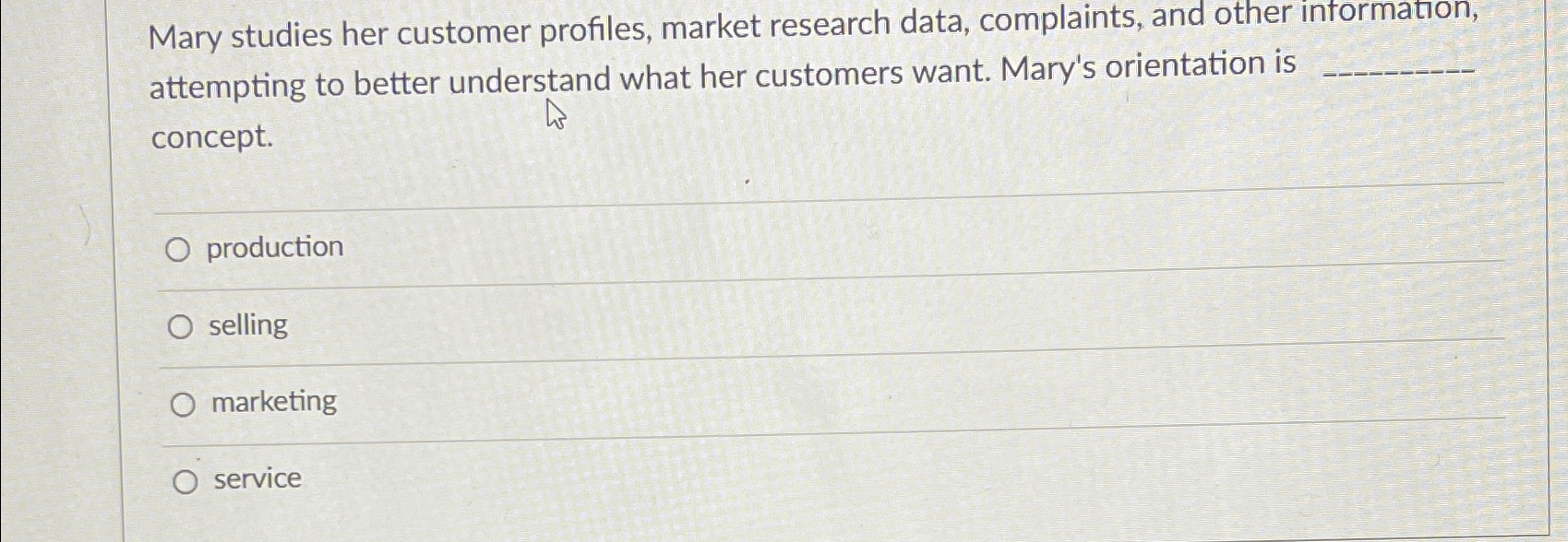 Solved Mary studies her customer profiles, market research | Chegg.com