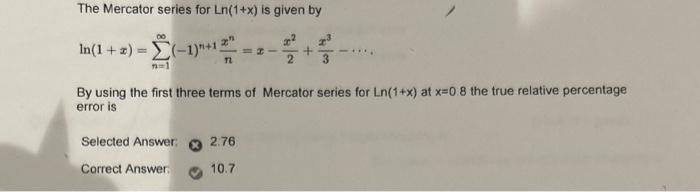 Solved The Mercator series for Ln(1+x) is given by | Chegg.com