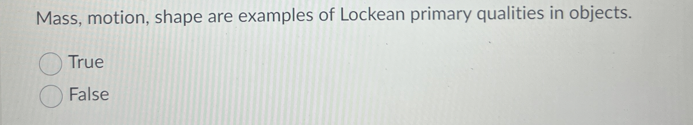 Solved Mass, motion, shape are examples of Lockean primary | Chegg.com