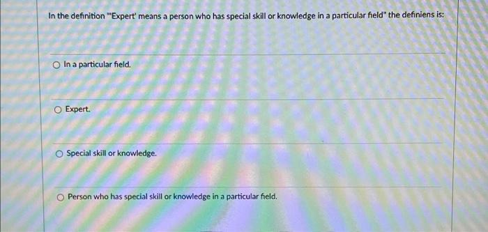 Solved In the definition "Expert' means a person who has | Chegg.com