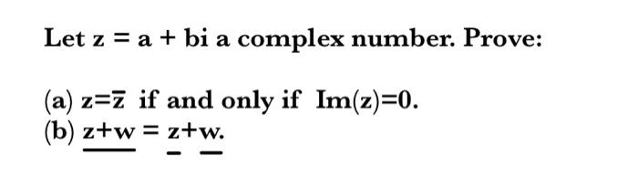 Let z=a+bi a complex number. Prove: (a) z=zˉ if and | Chegg.com