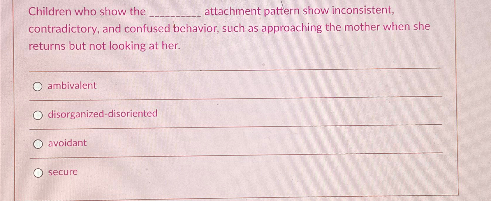 Solved Children who show the attachment pattern show | Chegg.com