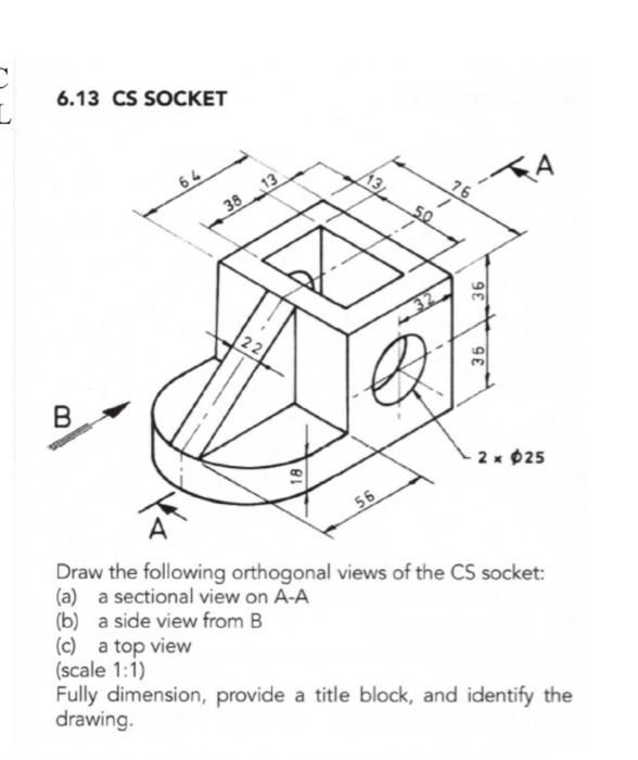 Solved 6.13 CS SOCKET Draw the following orthogonal views of | Chegg.com