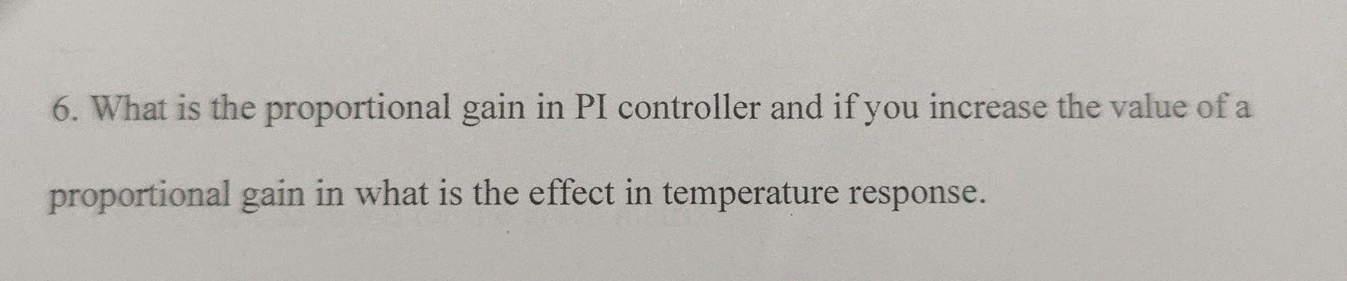 Solved 6. What is the proportional gain in PI controller and | Chegg.com