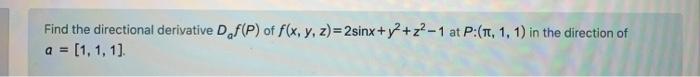 Solved Find the directional derivative D.(P) of f(x, y, | Chegg.com Solved Find the directional derivative D.(P) of f(x, y, | Chegg.com