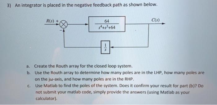 Solved 3) An integrator is placed in the negative feedback | Chegg.com