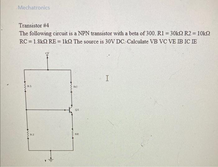 Solved Mechatronics Transistor #2 The following circuit is a | Chegg.com