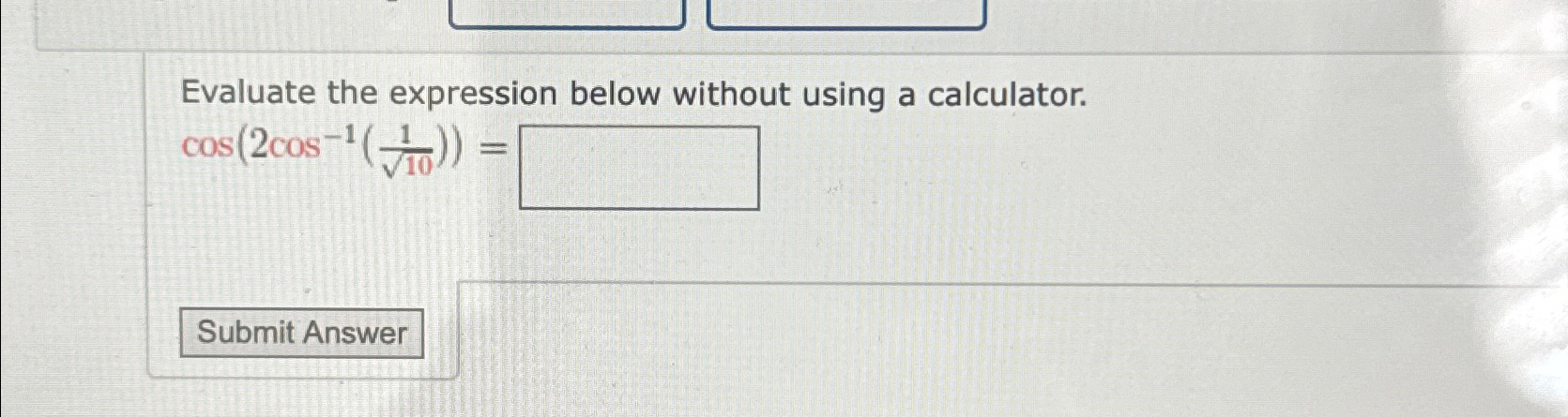 Solved Evaluate the expression below without using a | Chegg.com