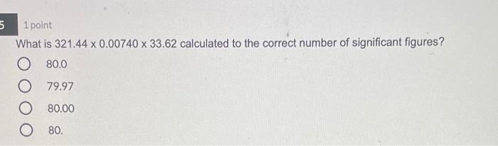 Solved 5 1 point What is 321.44 x 0.00740 x 33.62 calculated | Chegg.com