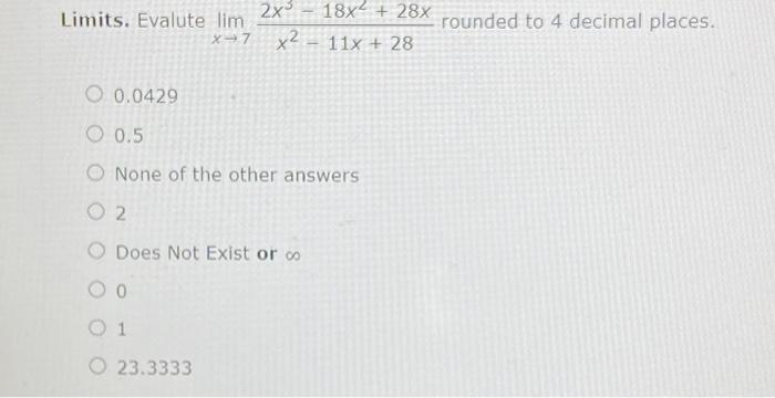 Solved Limits. Evalute lim x approaches 7 for (2x^3-18x² + | Chegg.com