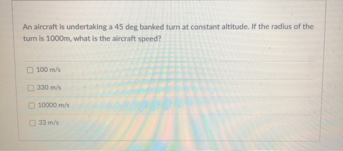 Solved An aircraft is undertaking a 45 deg banked turn at | Chegg.com