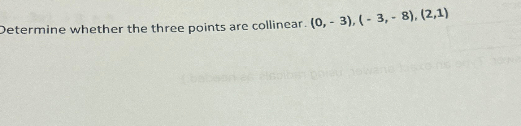 Solved Determine whether the three points are collinear. | Chegg.com