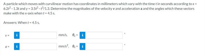 Solved A Particle Which Moves With Curvilinear Motion Has