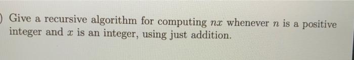 Solved Give a recursive algorithm for computing nx whenever | Chegg.com