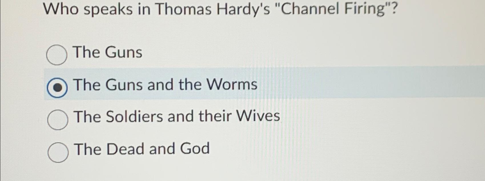 Solved Who speaks in Thomas Hardy's "Channel Firing"?The | Chegg.com