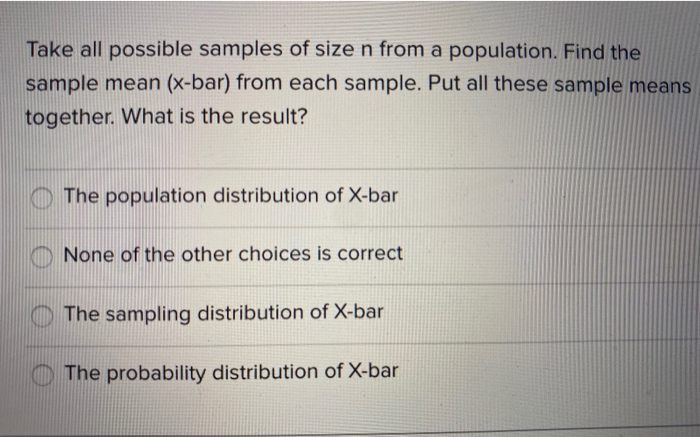 Solved Take all possible samples of size n from a | Chegg.com