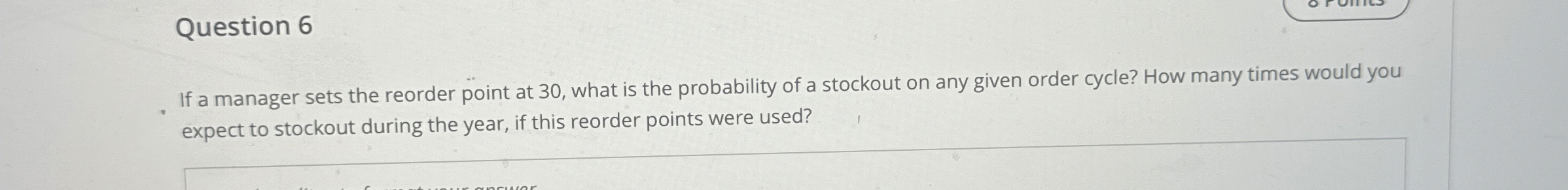 Solved Question 6If a manager sets the reorder point at 30, | Chegg.com