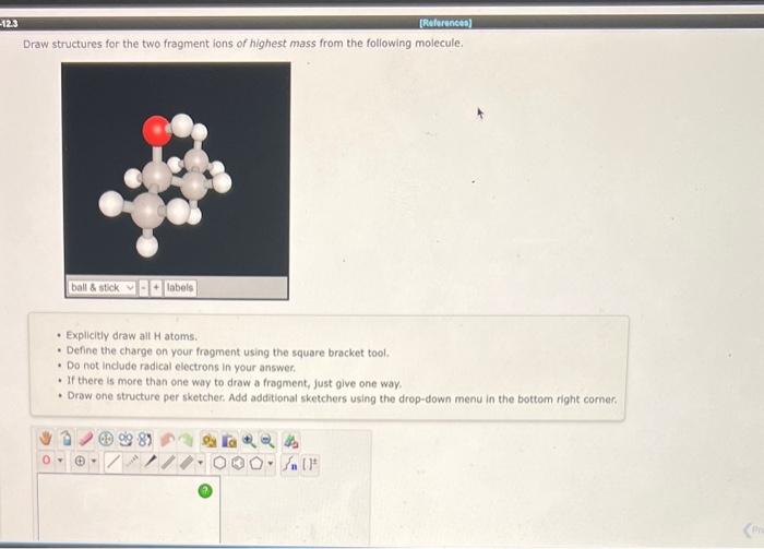 Solved Draw structures for the two fragment ions of highest | Chegg.com