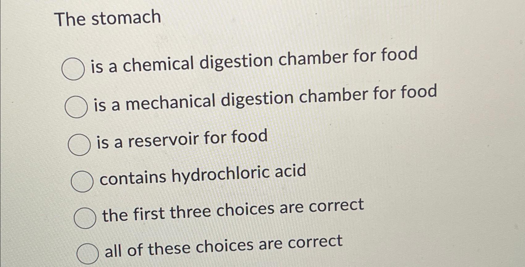 Solved The stomachis a chemical digestion chamber for food | Chegg.com
