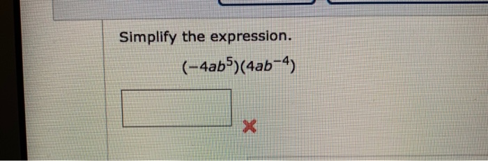 Solved Simplify the expression. (-4ab5)(4ab-4) | Chegg.com