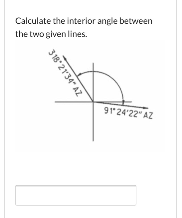 Solved Calculate the interior angle between the two given | Chegg.com