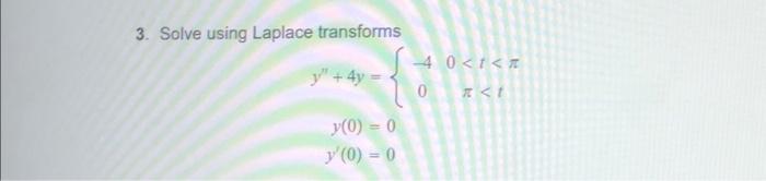 Solved 3. Solve using Laplace transforms | Chegg.com