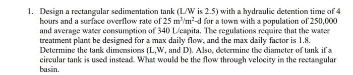 Solved Design a rectangular sedimentation tank ( L/W is 2.5 | Chegg.com