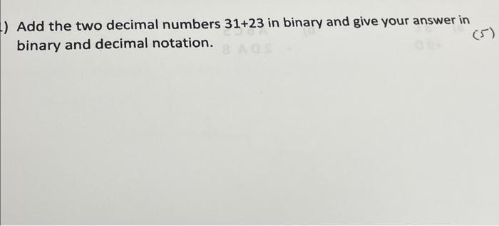 Solved Add the two decimal numbers 31+23 in binary and give | Chegg.com