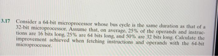 Solved 3.17 Consider a 64-bit microprocessor whose bus cycle | Chegg.com