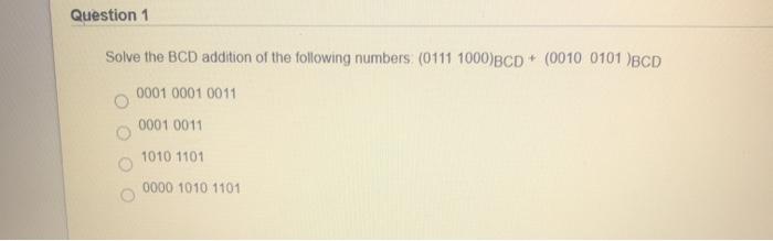 Solved Question 1 Solve the BCD addition of the following | Chegg.com