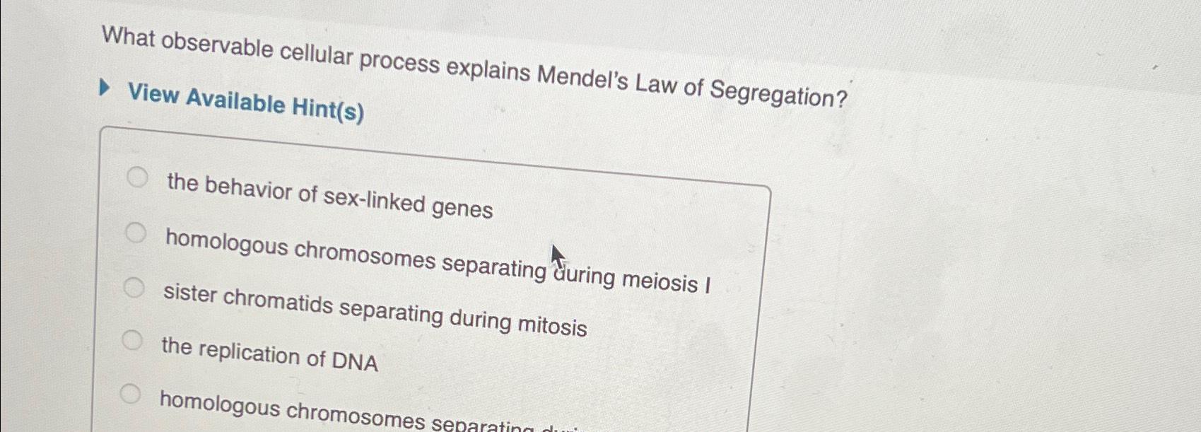 Solved What observable cellular process explains Mendel's | Chegg.com