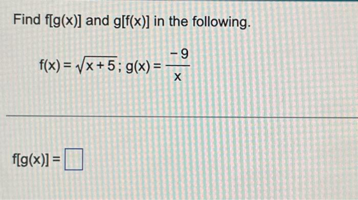 Solved Find f[g(x)] and g[f(x)] in the following. - 9 f(x) = | Chegg.com