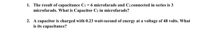 Solved 1. The result of capacitance C1 = 6 microfarads and | Chegg.com
