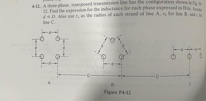 Solved 4-12. A three-phase, transposed transmission line has | Chegg.com