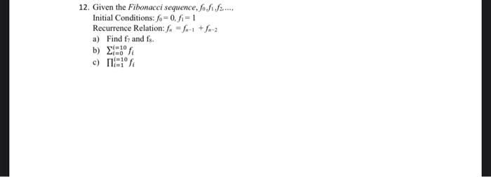 Solved 12. Given the Fibonacci sequence, f0,f1,f2…. Initial | Chegg.com
