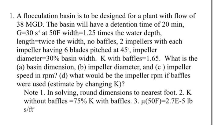 Solved 1. A flocculation basin is to be designed for a plant | Chegg.com