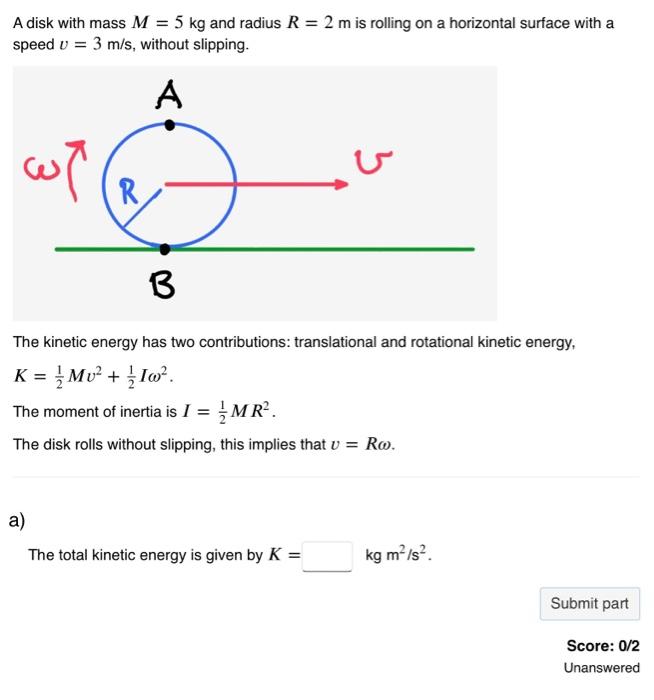 Solved A disk with mass M=5 kg and radius R=2 m is rolling | Chegg.com